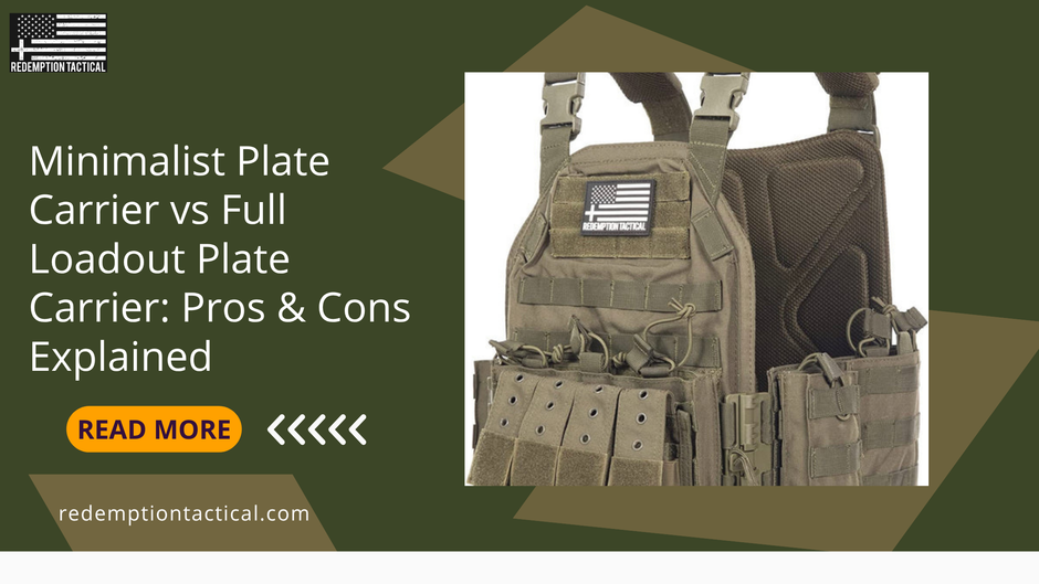 Minimalist Plate Carrier vs Full Loadout Plate Carrier: Pros & Cons Ex