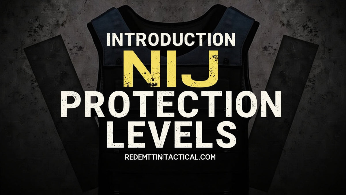 Introduction to NIJ Protection Levels – Redemption Tactical